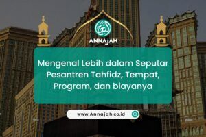 Pesantren Tahfidz, Tempat, Program, dan biayanya